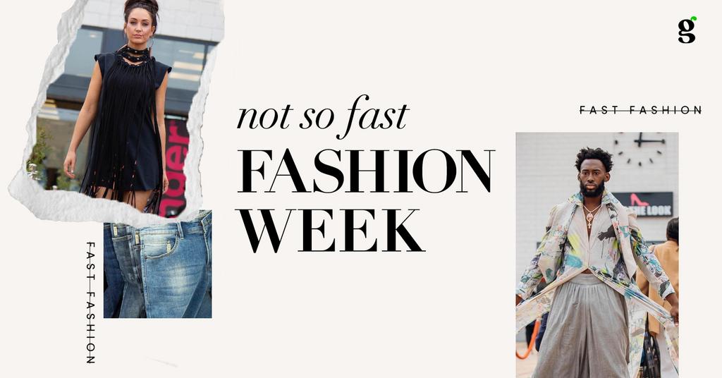 Not so Fast Fashion Week